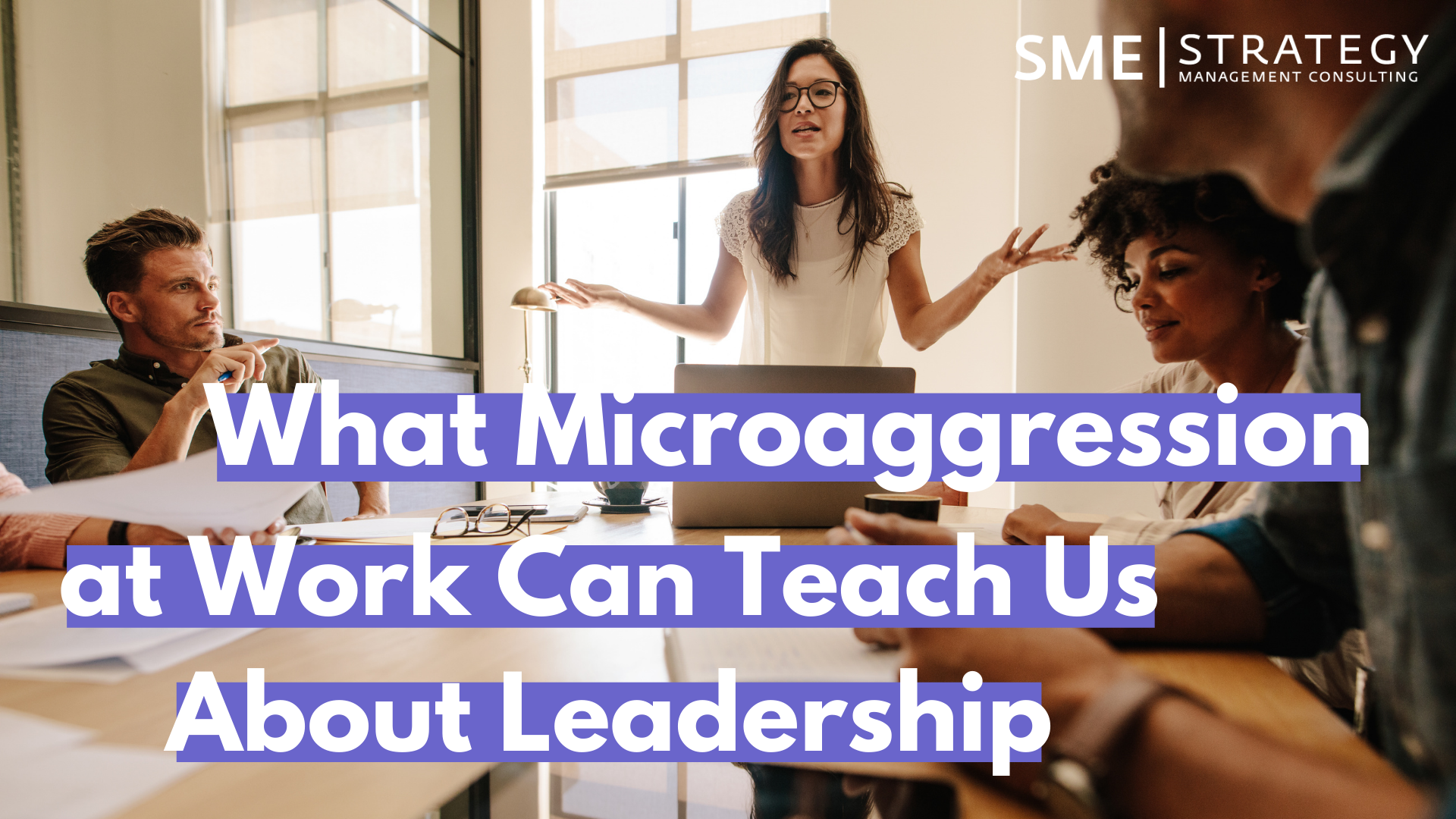 What Microaggression at Work Can Teach Us About Leadership